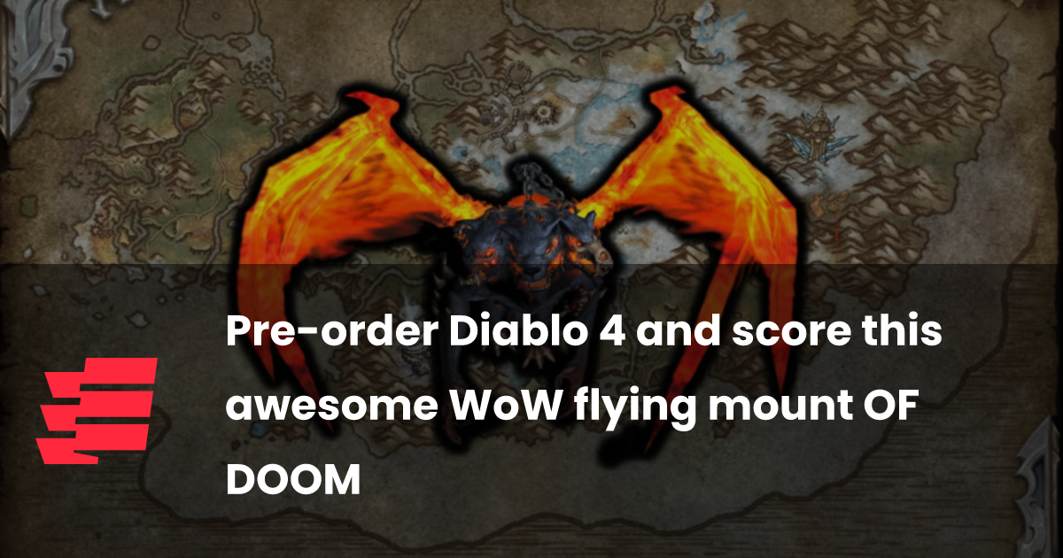 Pre-order Diablo 4 and score this awesome WoW flying mount OF DOOM | esports.gg