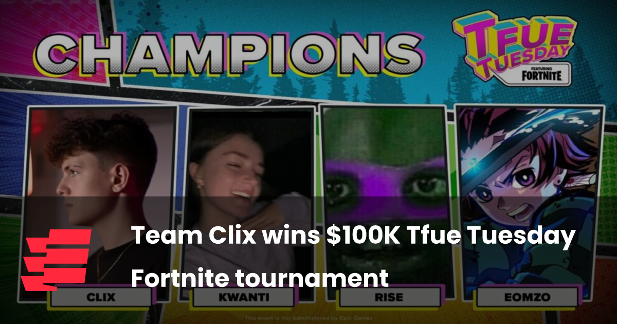 Team Clix wins $100K Tfue Tuesday Fortnite tournament | esports.gg