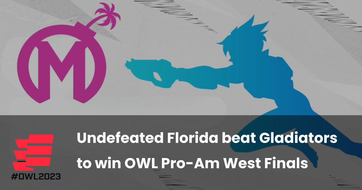Undefeated Florida beat Gladiators to win OWL Pro-Am West Finals ...