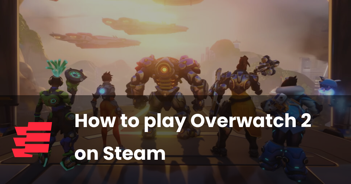 How to play Overwatch 2 on Steam | esports.gg