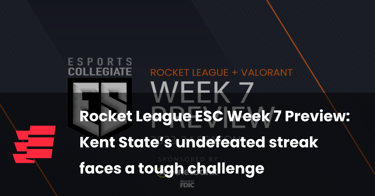 Rocket League ESC Week 7 Preview: Kent State’s undefeated streak faces ...