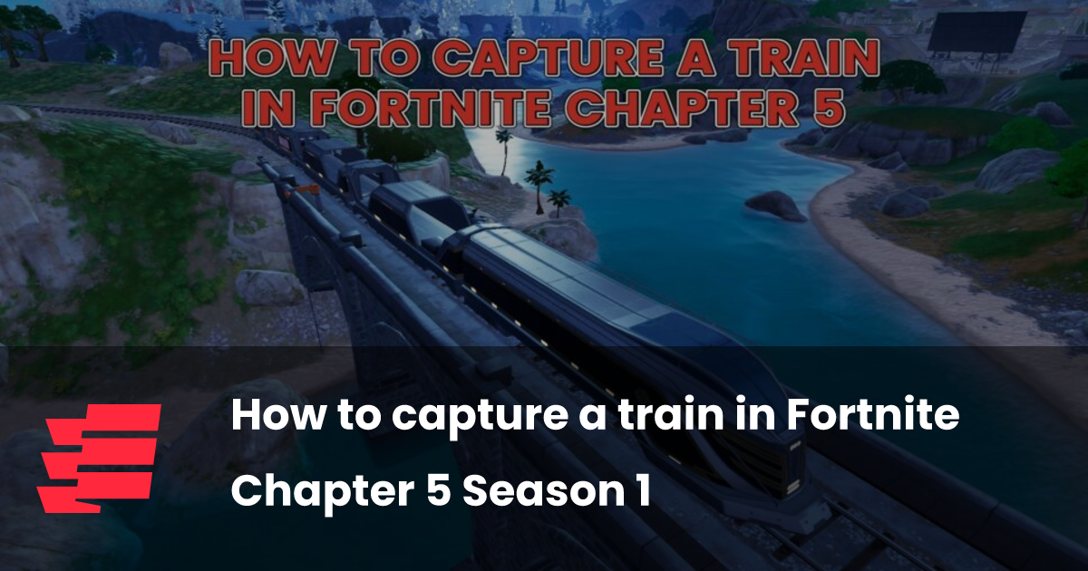 How to capture a train in Fortnite Chapter 5 Season 1 | esports.gg