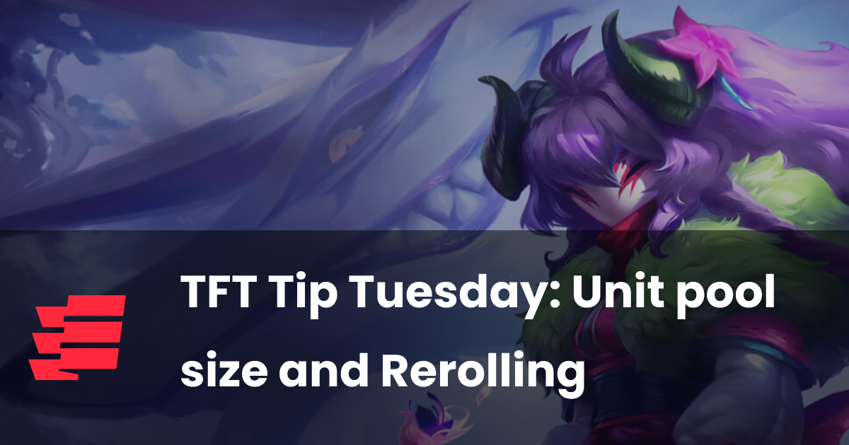 TFT Tip Tuesday: Unit pool size and Rerolling | esports.gg