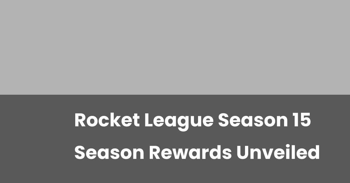 Rocket League Season 15 Season Rewards Unveiled | esports.gg