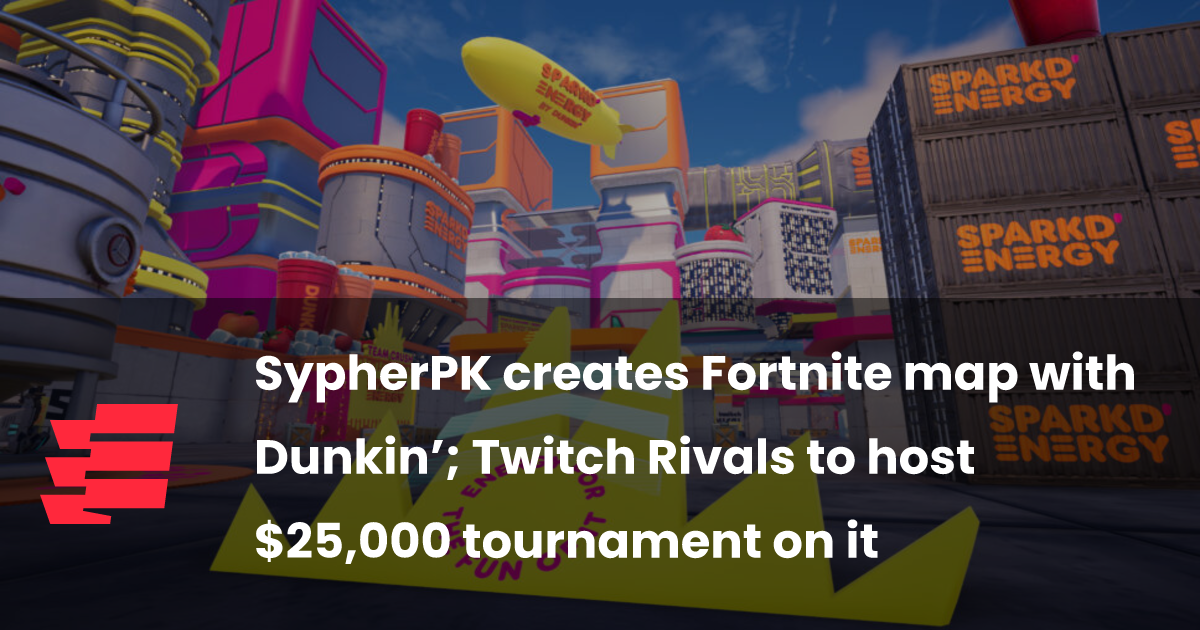 SypherPK creates Fortnite map with Dunkin’; Twitch Rivals to host ...