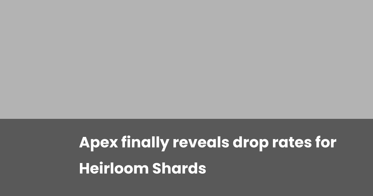 Apex finally reveals drop rates for Heirloom Shards | esports.gg
