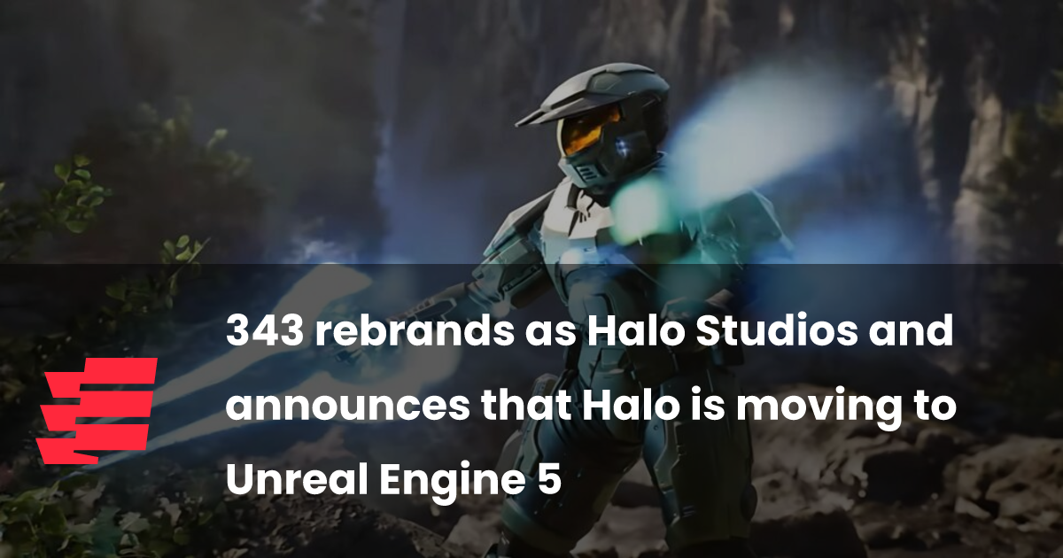 343 rebrands as Halo Studios and announces that Halo is moving to ...