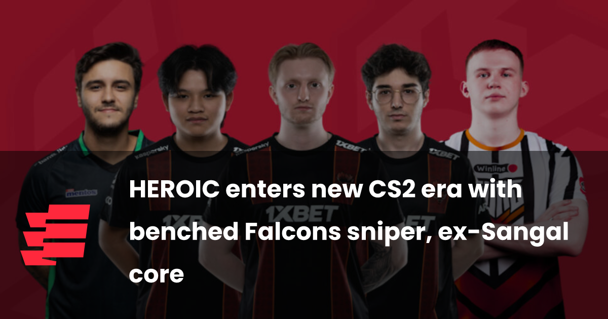 HEROIC enters new CS2 era with benched Falcons sniper, ex-Sangal core | esports.gg