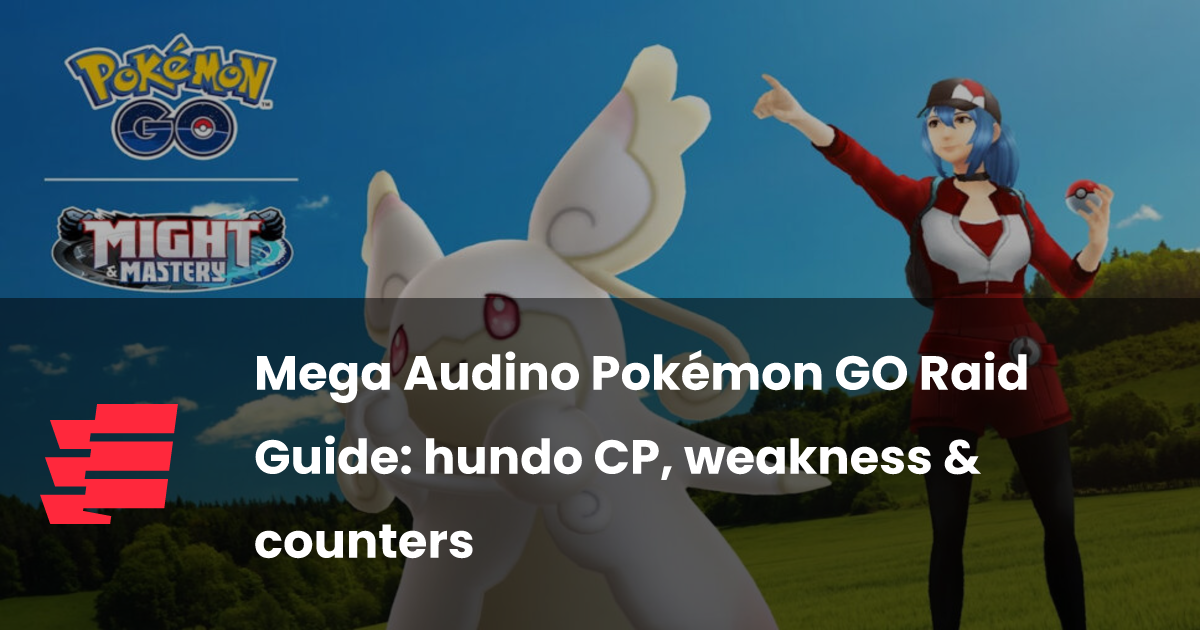 Mega Audino Pokémon GO Raid Guide: hundo CP, weakness & counters | esports.gg